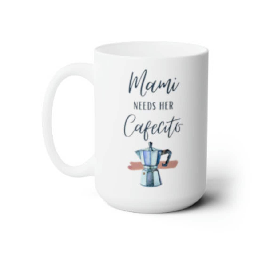 Mami Needs Her Cafecito Coffee Mug, Latina Mom Gifts, Regalos Para Mama ...