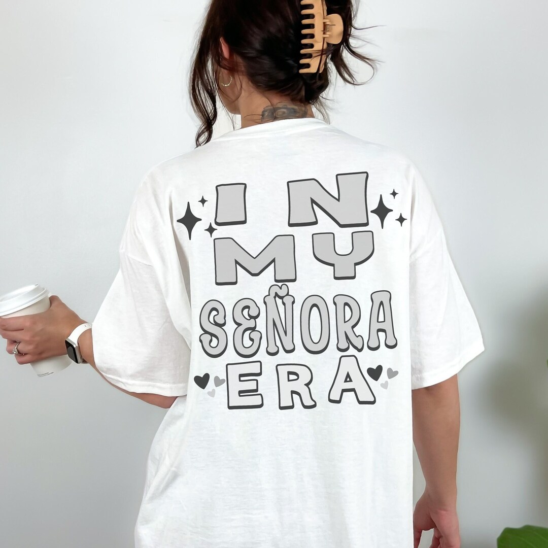 In My Señora Era Shirt Words on Back Oversized Shirt Novia T-shirt Here ...