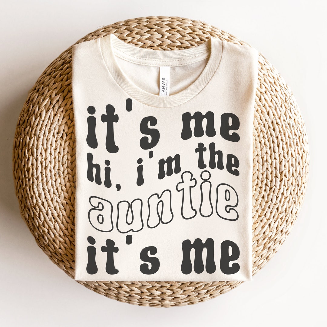 It's Me, Hi, I'm the Auntie Shirt, Funny Auntie Gift - Etsy