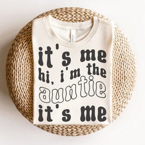 It's Me, Hi, I'm the Auntie Shirt, Funny Auntie Gift - Etsy