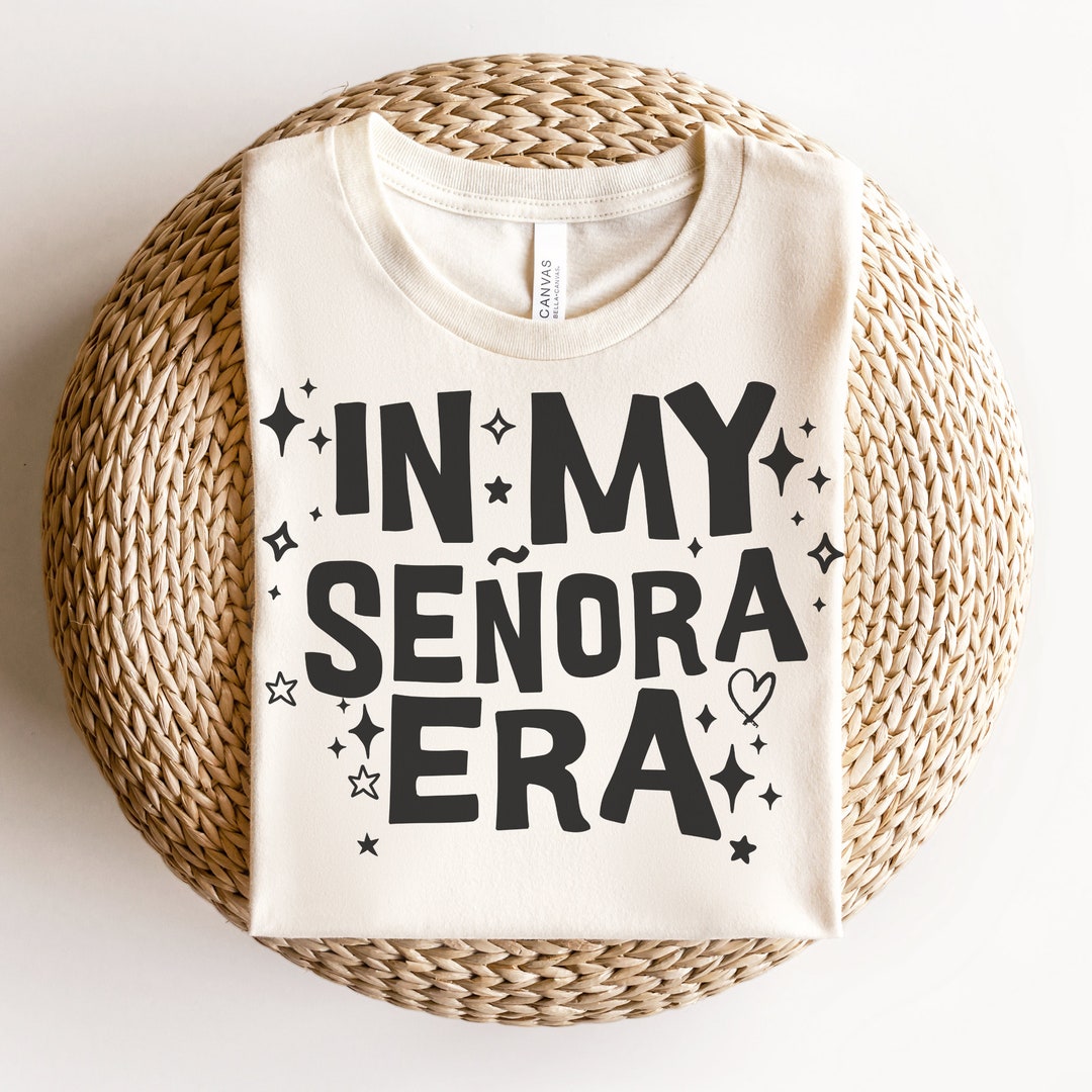 In My Señora Era T-shirt Señora Life Novia T-shirt Here Comes La Novia ...