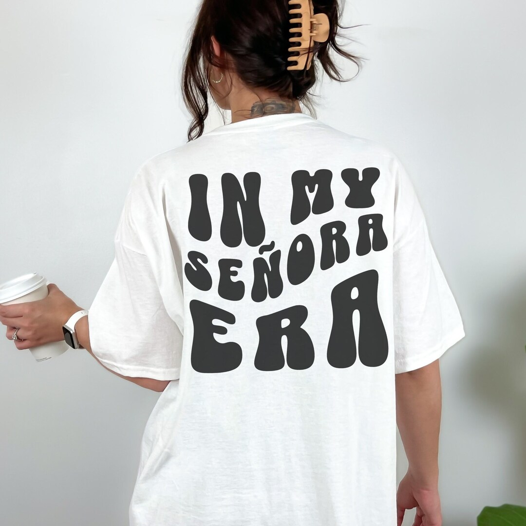 In My Señora Era T-shirt Words on Back Señora Life Novia T-shirt Here ...