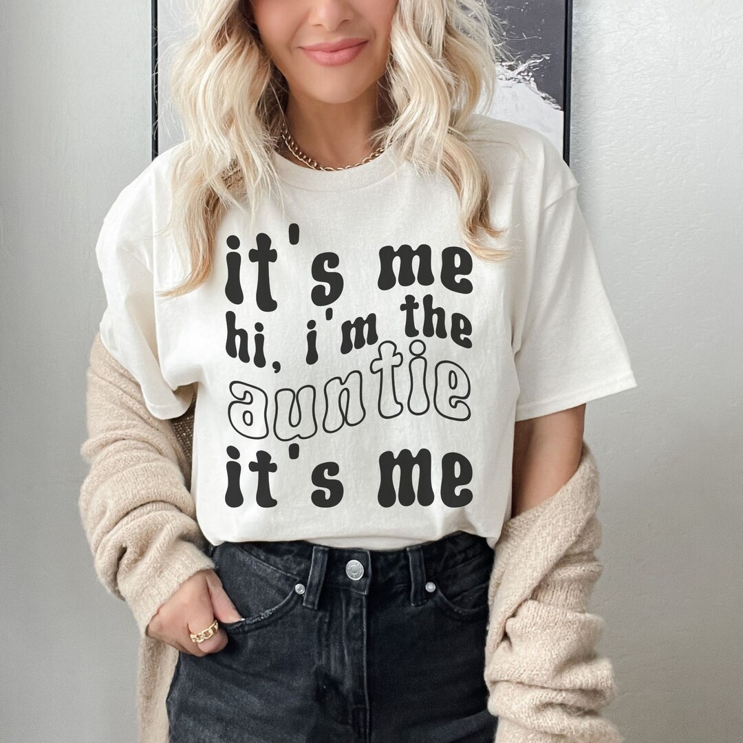 It's Me, Hi Shirt Auntie Shirt Gift for Aunt Aunt Funny Pregnancy Shirt ...