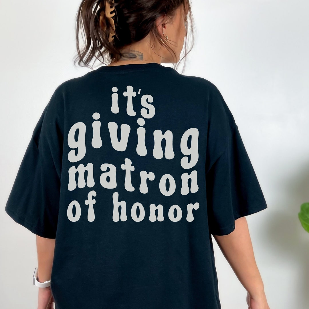 Matron of Honor Shirt Matron of Honor Gift in My Matron of Honor Era ...