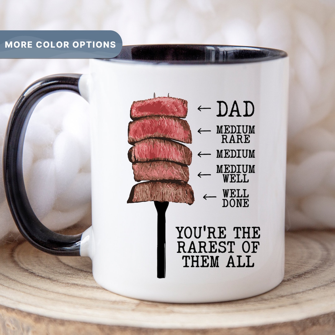 Dad You're the Rarest of Them All Mug, Funny Steak Dad Coffee Up ...