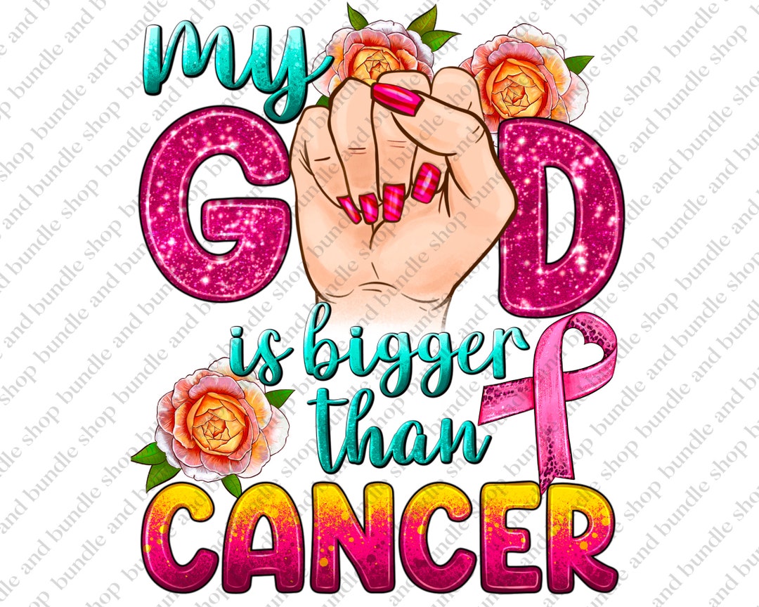 My God is Bigger Than Cancer Png Sublimation Design Cancer - Etsy