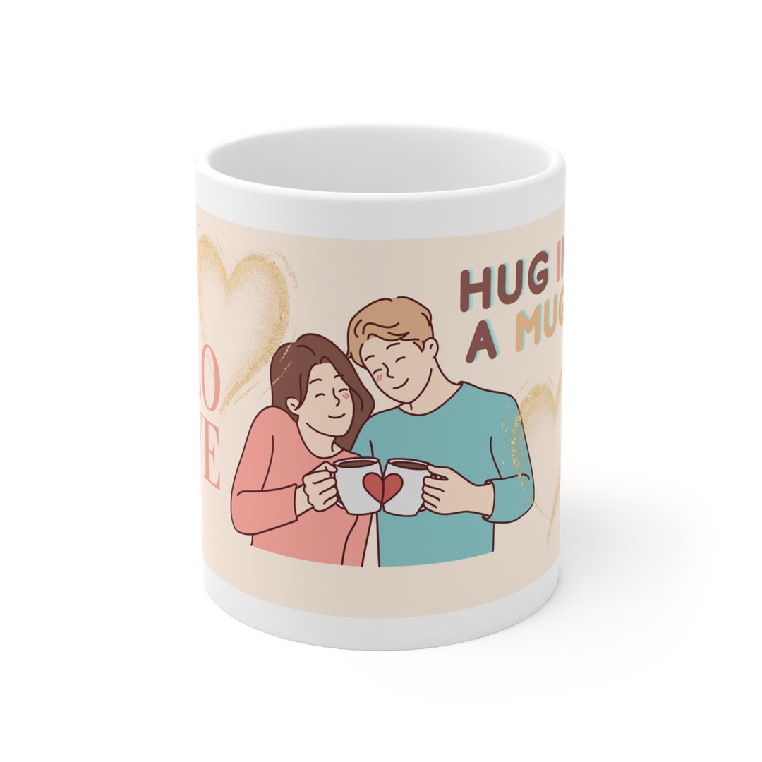 Ceramic Mug Hug for a Mug Valentine Day Love Cup for Coffee or Tea ...