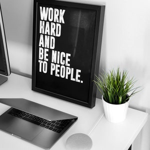 Work Hard and Be Nice to People | Wall Art Quote, Minimalist, Office ...