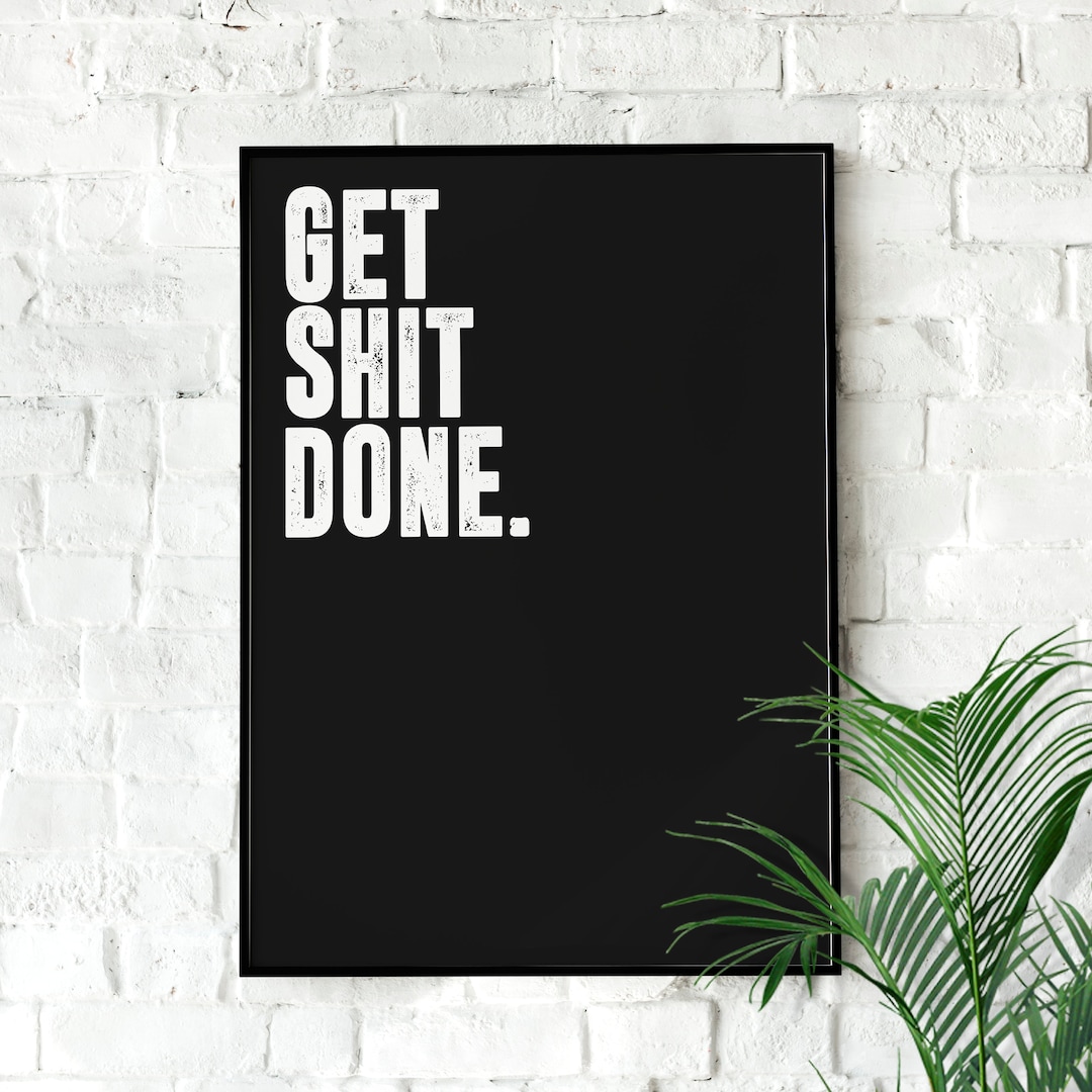 Get Shit Done | Wall Art Quote, Minimalist, Wall Decor, Large Art ...