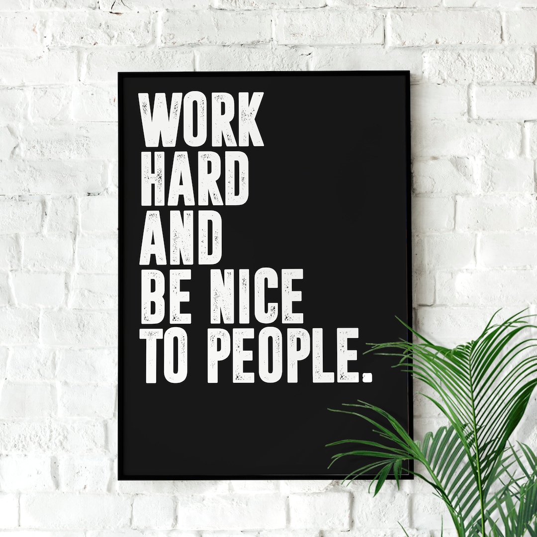 Work Hard and Be Nice to People | Wall Art Quote, Minimalist, Office ...