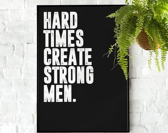 Hard Times Create Stronger Men Poster - Etsy