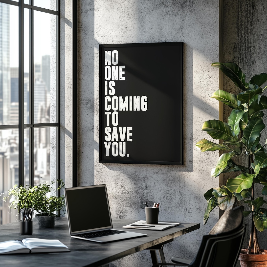 No One is Coming to Save You | Motivational Poster, Wall Art Quote ...