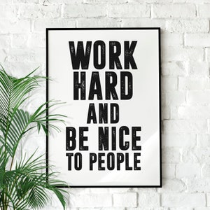 Work Hard and Be Nice to People | Motivational Poster, Minimalist ...
