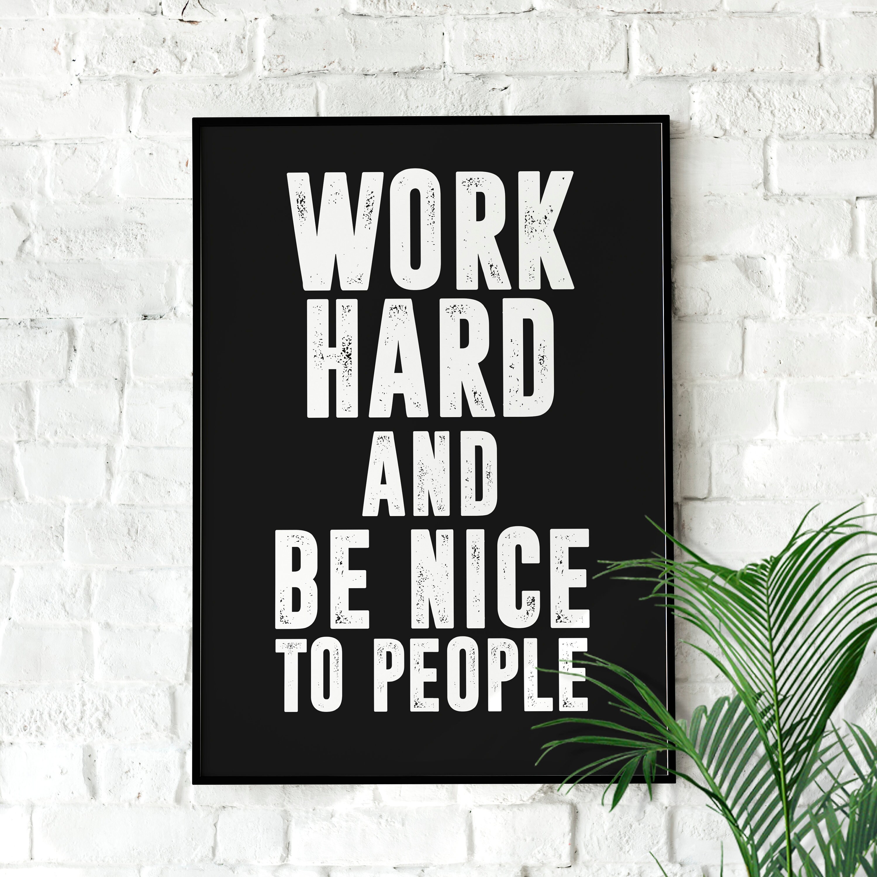 Work Hard and Be Nice to People Motivational Poster, Minimalist, Office ...