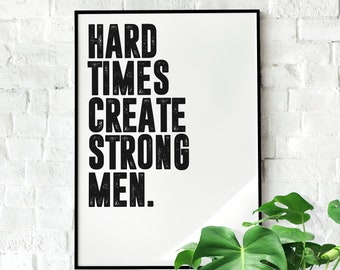 Hard Times Create Stronger Men Poster - Etsy