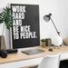 Work Hard and Be Nice to People | Wall Art Quote, Minimalist, Office ...