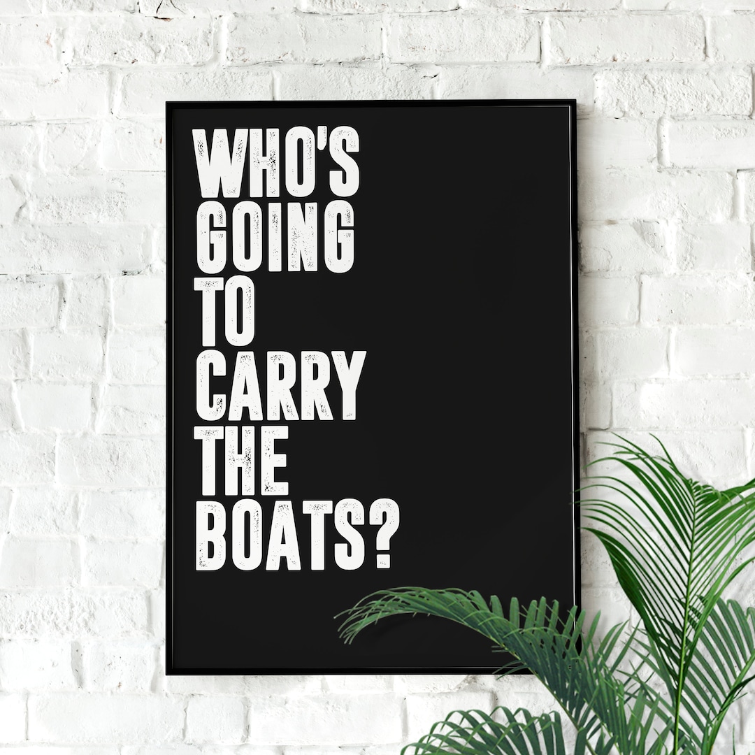 Who's Going to Carry the Boats Motivational Poster, Wall Art Quote ...