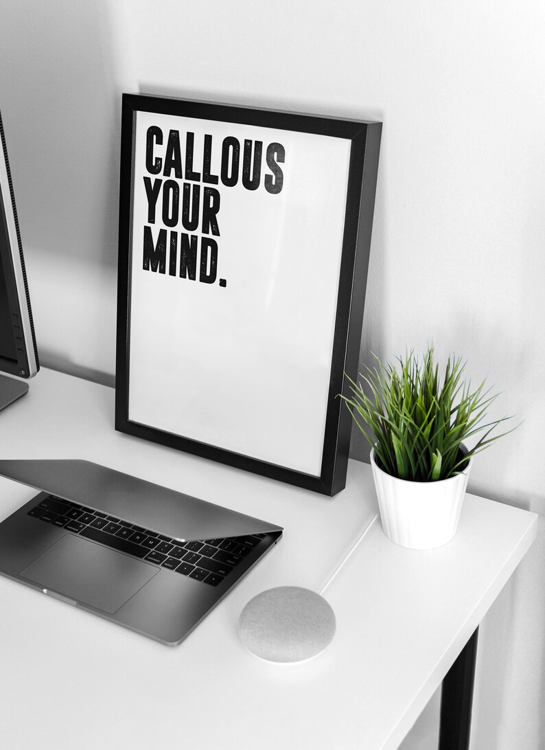 Callous Your Mind. Motivational Poster, Wall Art Quote, Minimalist, Home Office, Gym Poster ...