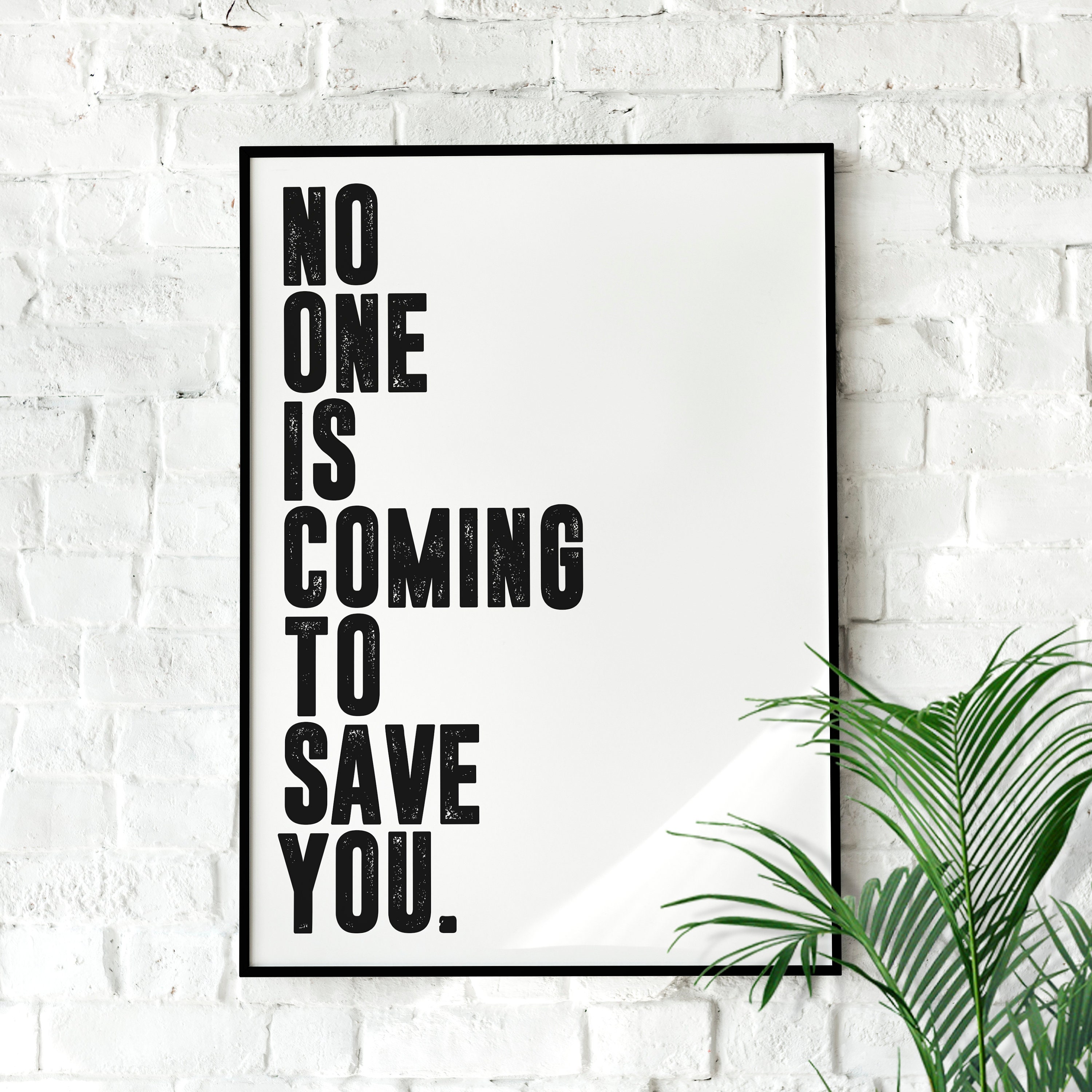 No One is Coming to Save You | Motivational Poster, Wall Art Quote ...