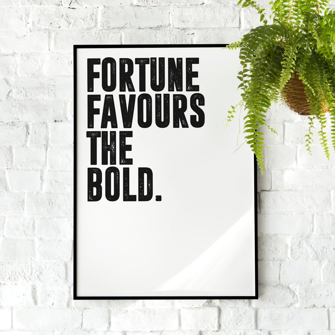Fortune Favours the Bold | Motivational Poster, Wall Art Quote ...