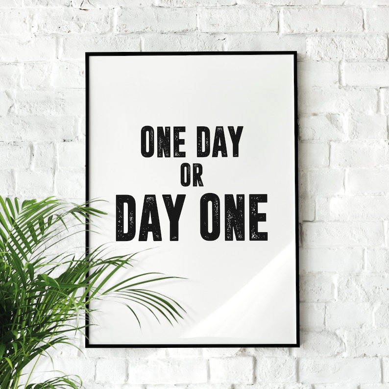 One Day or Day One Motivational Poster, Wall Art Quote, Minimalist ...