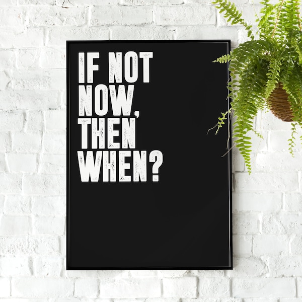 If Not Now Then When - Etsy