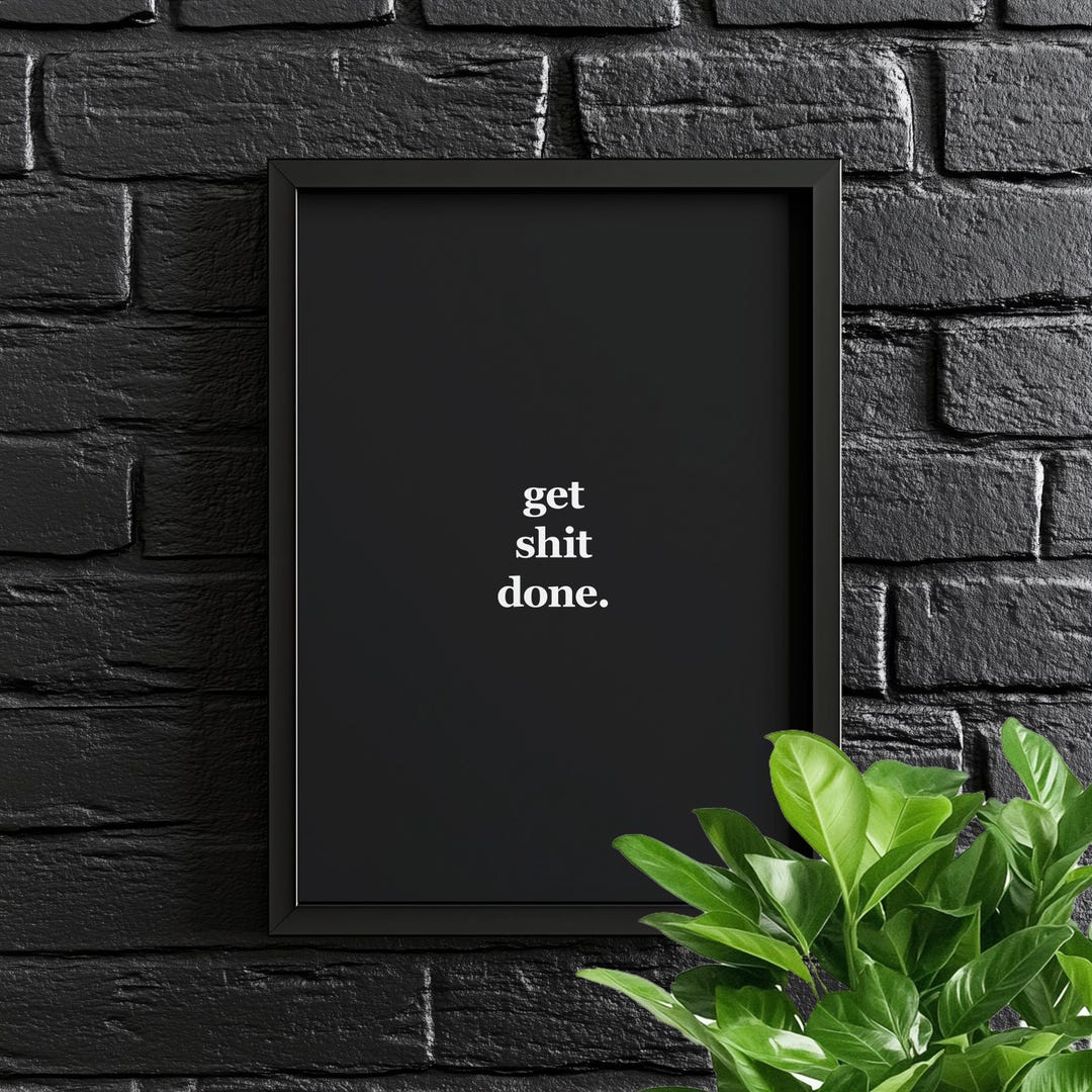 Get Shit Done. | Motivational Poster, Wall Art, Discipline, Home Office ...