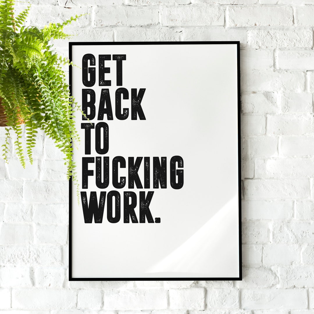 Get Back to Work | Motivational Poster, Wall Art Quote, Minimalist ...
