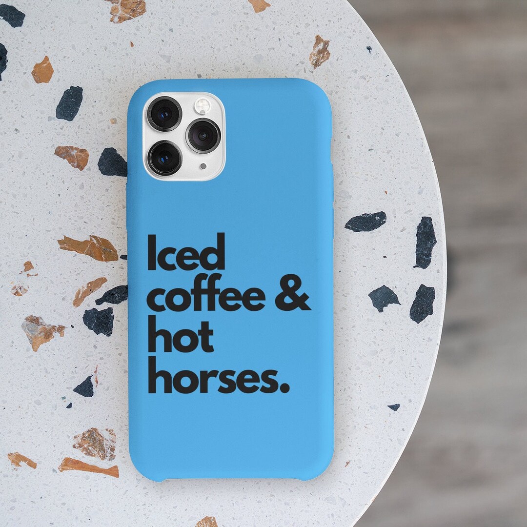Iced Coffee and Hot Horses Equestrian Phone Case | OTTB | Hunter Jumper ...