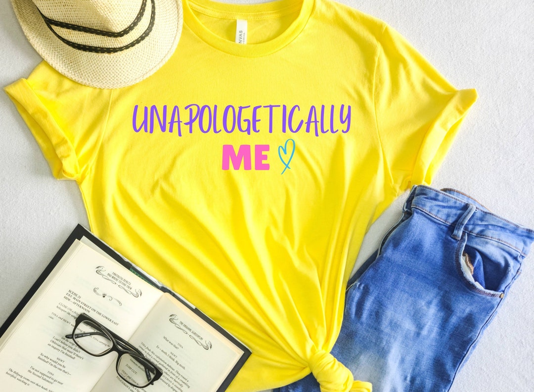 UNAPOLOGETICALLY ME Shirt, Self Love Shirt, Queen Shirt, Minimalist ...