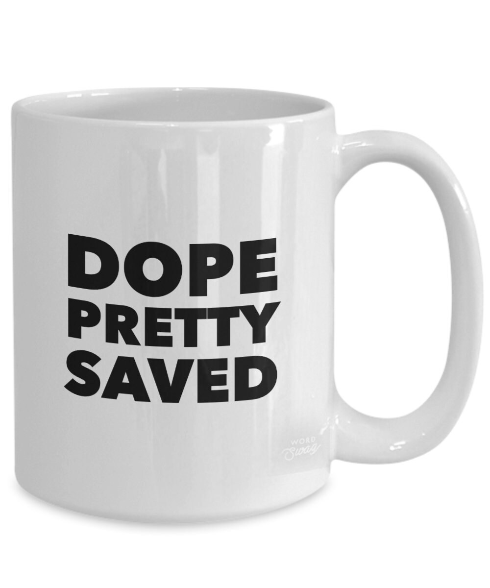 Dope Pretty Saved/ Sentimental Gifts for Best Friend/ Dope Mug/ Sayings ...