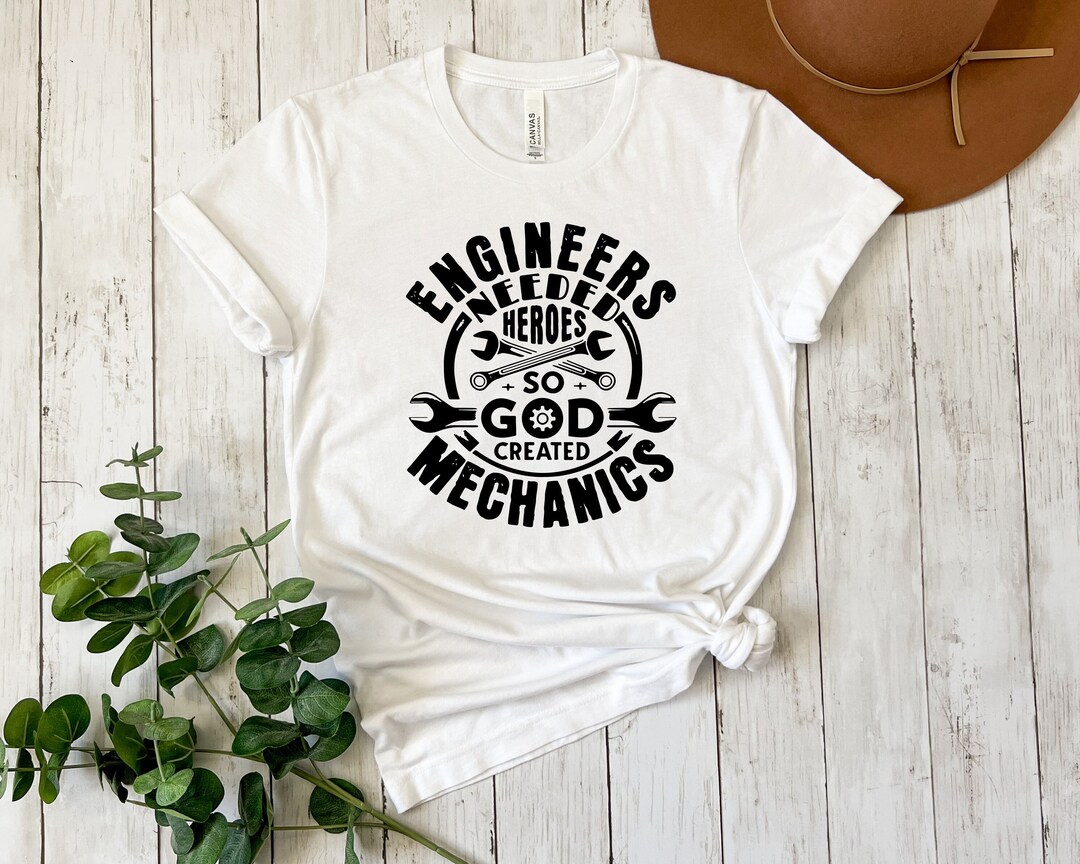 Engineers Needed Heroes so God Created Mechanics Shirt, Mechanic Shirt, Engineer Description ...