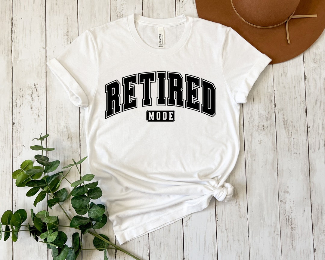 Retired Mode Shirt, Retirement Shirt, Funny Retirement Shirt ...