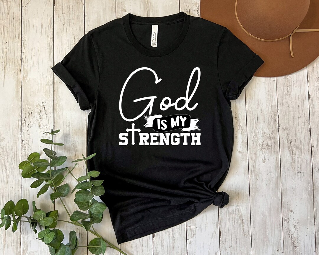 God is My Strength Shirt, Find Strength in His Grace, Christian Faith ...