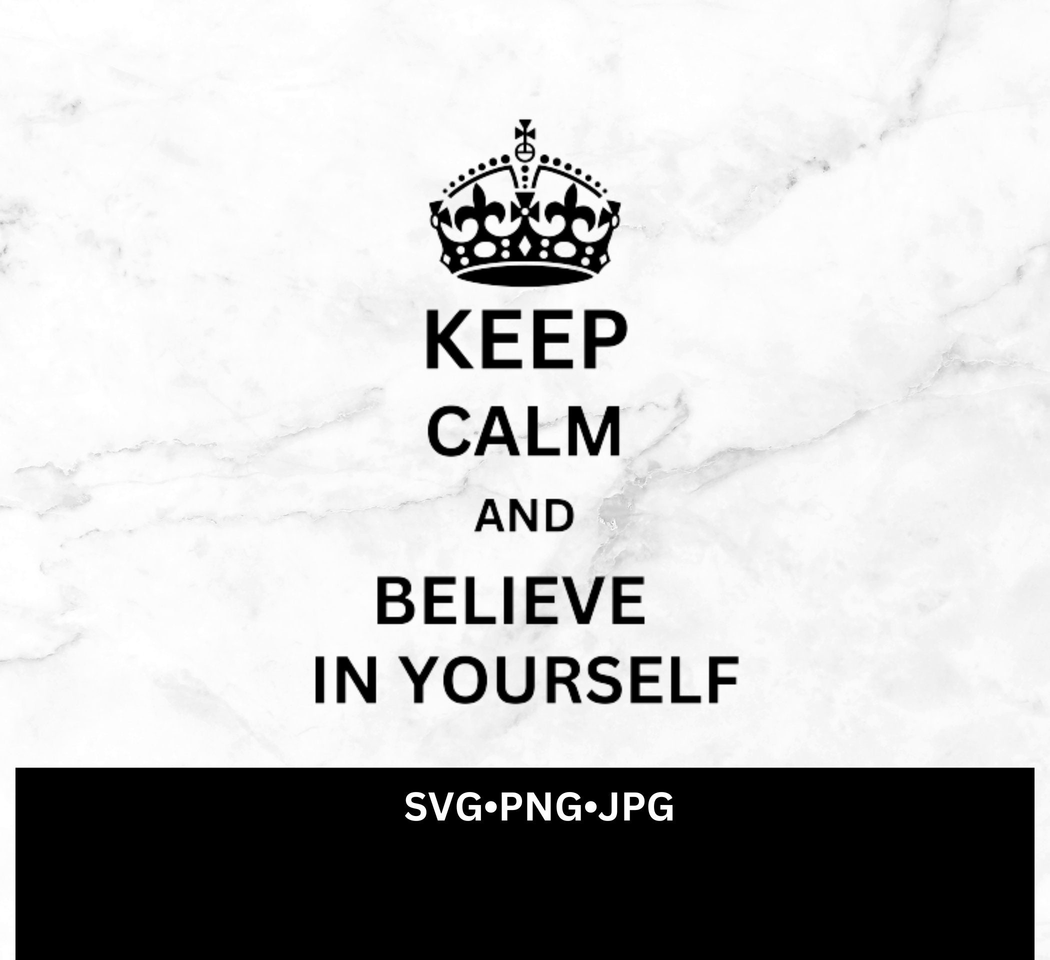 Keep Calm And Believe In Yourself