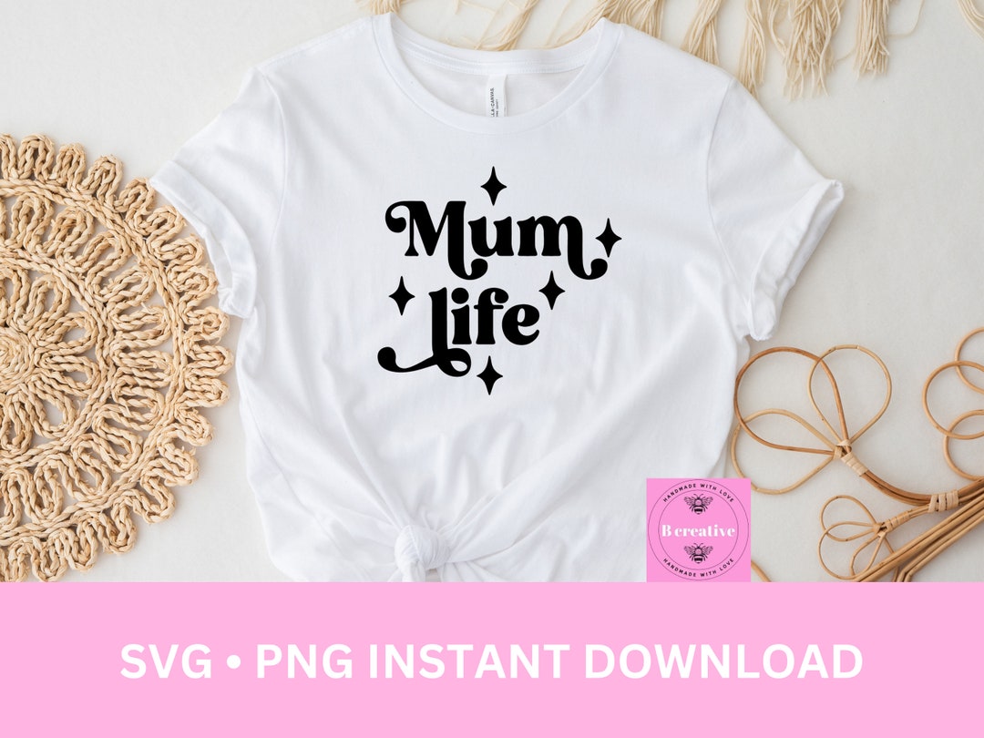 Mum Life SVG PNG, Easy Cut Cricut T-shirt Tote Bag Mum Life SVG - Etsy