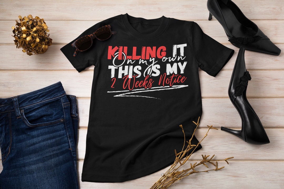 2 Weeks Notice Shirt, Resignation Shirt, Termination Letter Shirt ...