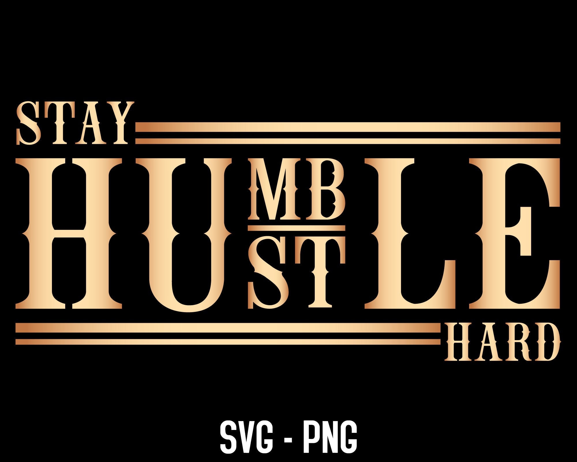 Stay Humble Hustle Hard SVG - PNG Files (digital Download) - Etsy