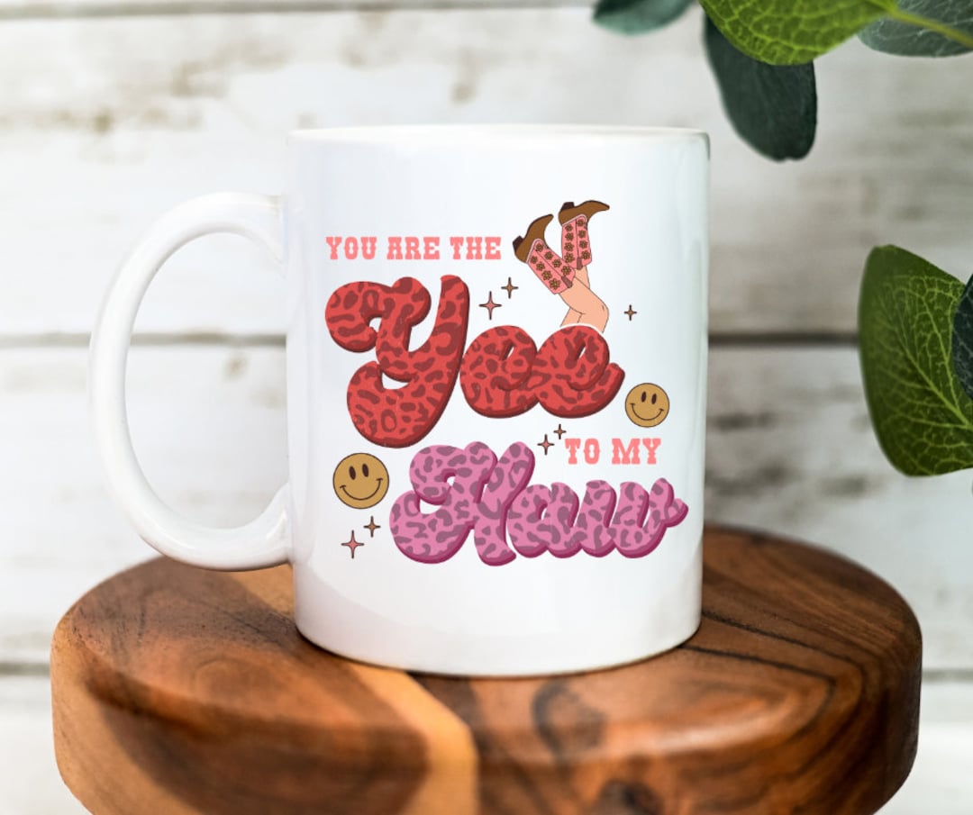 You're the Yee to My Haw Valentines Day Romantic Gift Valentines Mug ...