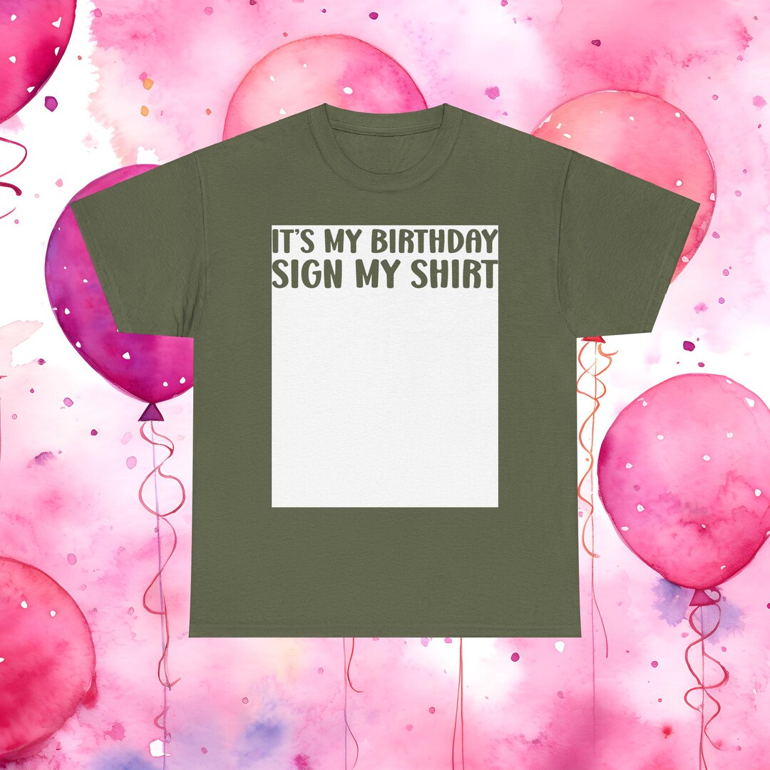 It's My Birthday Sign My Shirt Tee, Custom Birthday Shirt, Unisex Tee ...
