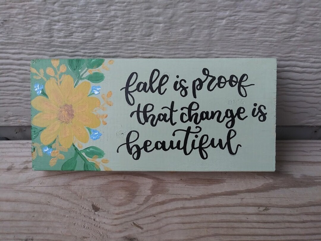 Fall is Proof That Change is Beautiful Quote Handpainted Sunflower Wood ...