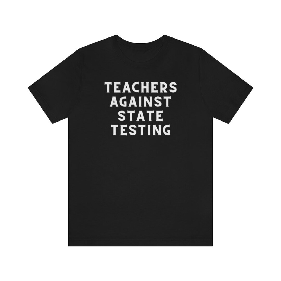Teachers Against State Testing Short Sleeve Tee - Etsy