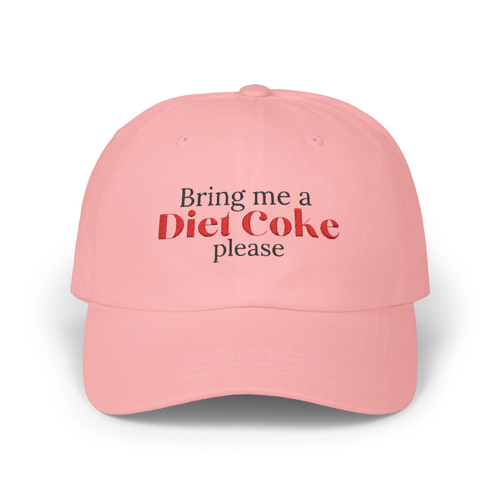 Bring Me a Diet Coke Please Embroidered Text Classic Dad Cap Must Have ...