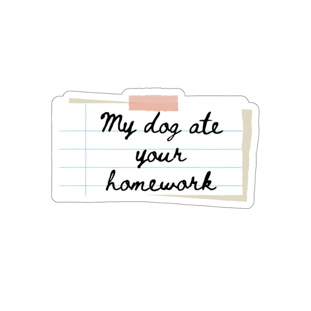My Dog Ate Your Homework Die-cut Stickers for Teachers - Etsy