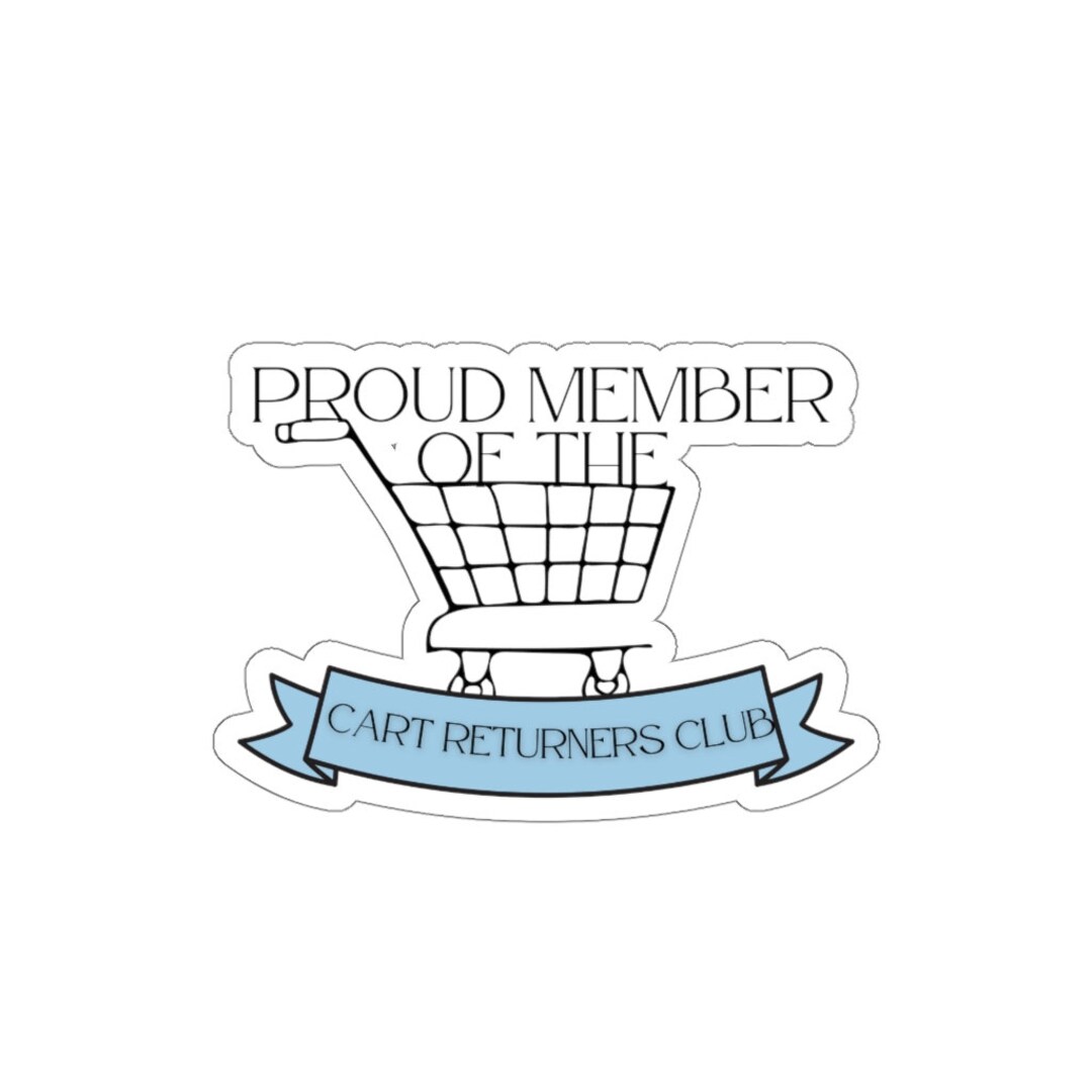 Proud Member of the Cart Returners Club Die-cut Stickers in Multiple ...