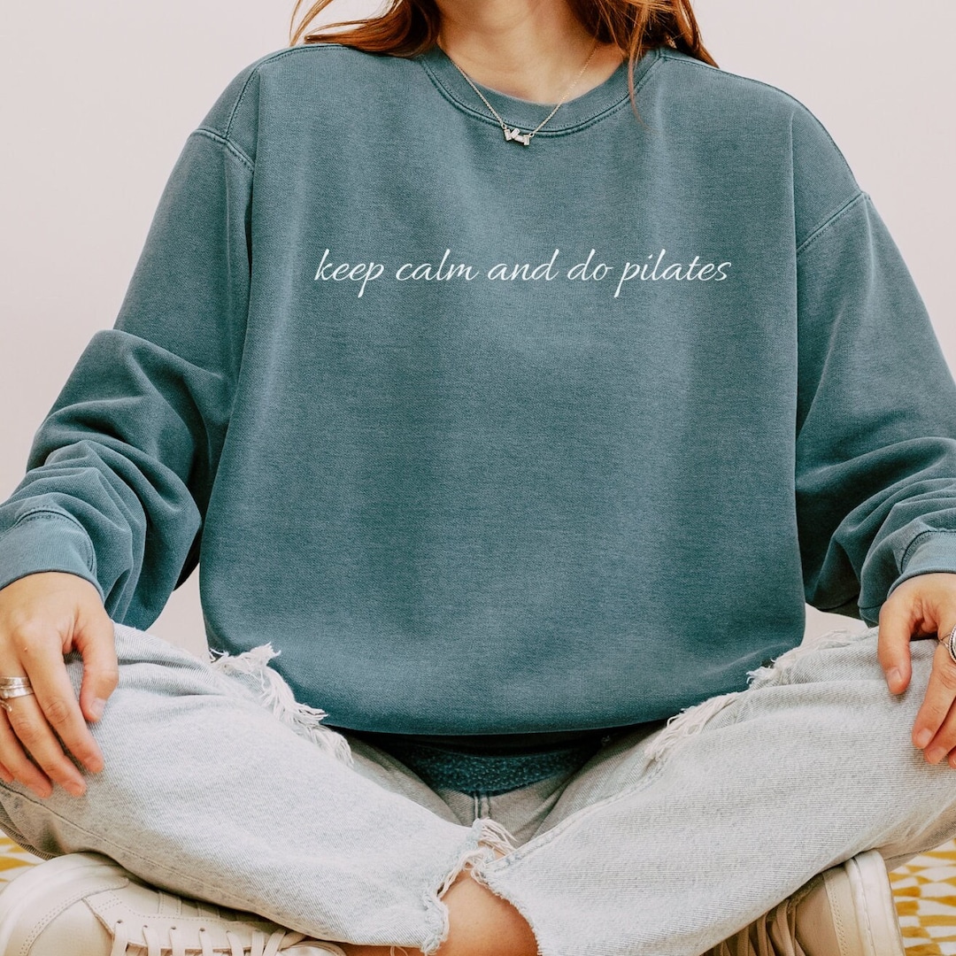 Keep Calm Pilates Sweatshirt: Comfort Colors Crewneck - Etsy