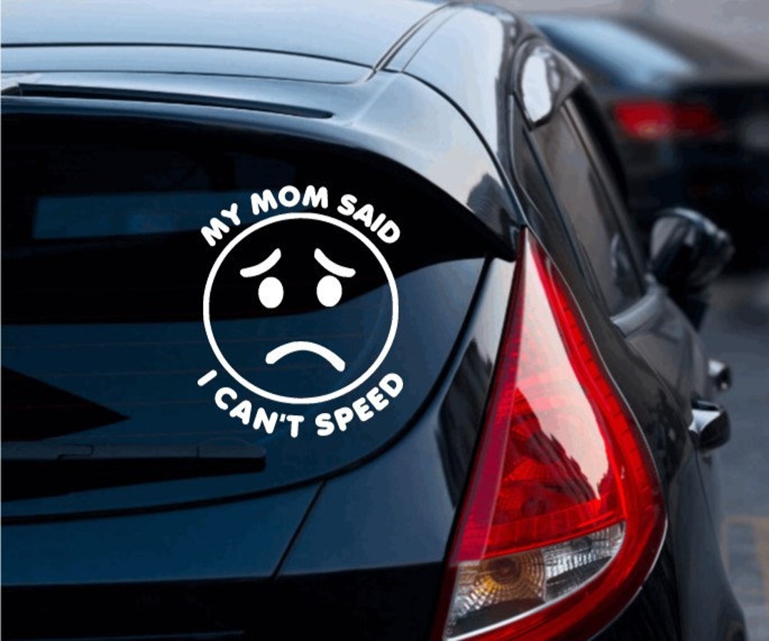 My Mom Said No Speeding Decal, Car Decal, Funny Bumper Sticker, Gift ...