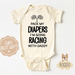 Pack My Diapers I'm Going Racing With Daddy Baby Bodysuit, Pit Crew ...
