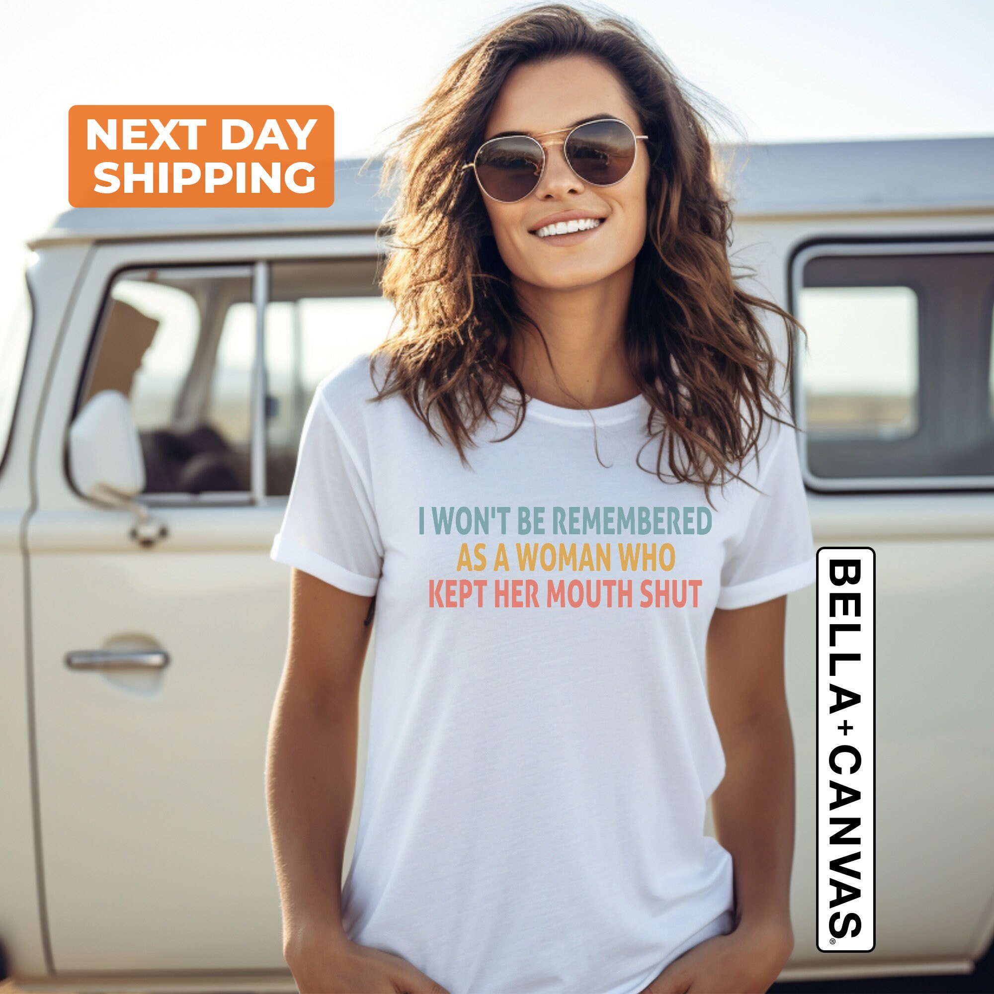 Feminist Shirts, I Won't Be Remembered as A Woman Who Kept Her Mouth ...