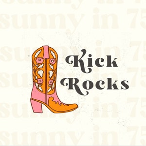 Kick Rocks Western Png, Cowgirl Boots Png, Boho Western SVG, Western ...